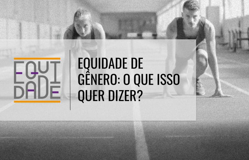 Equidade de gênero: o que isso quer dizer? – CONTEE