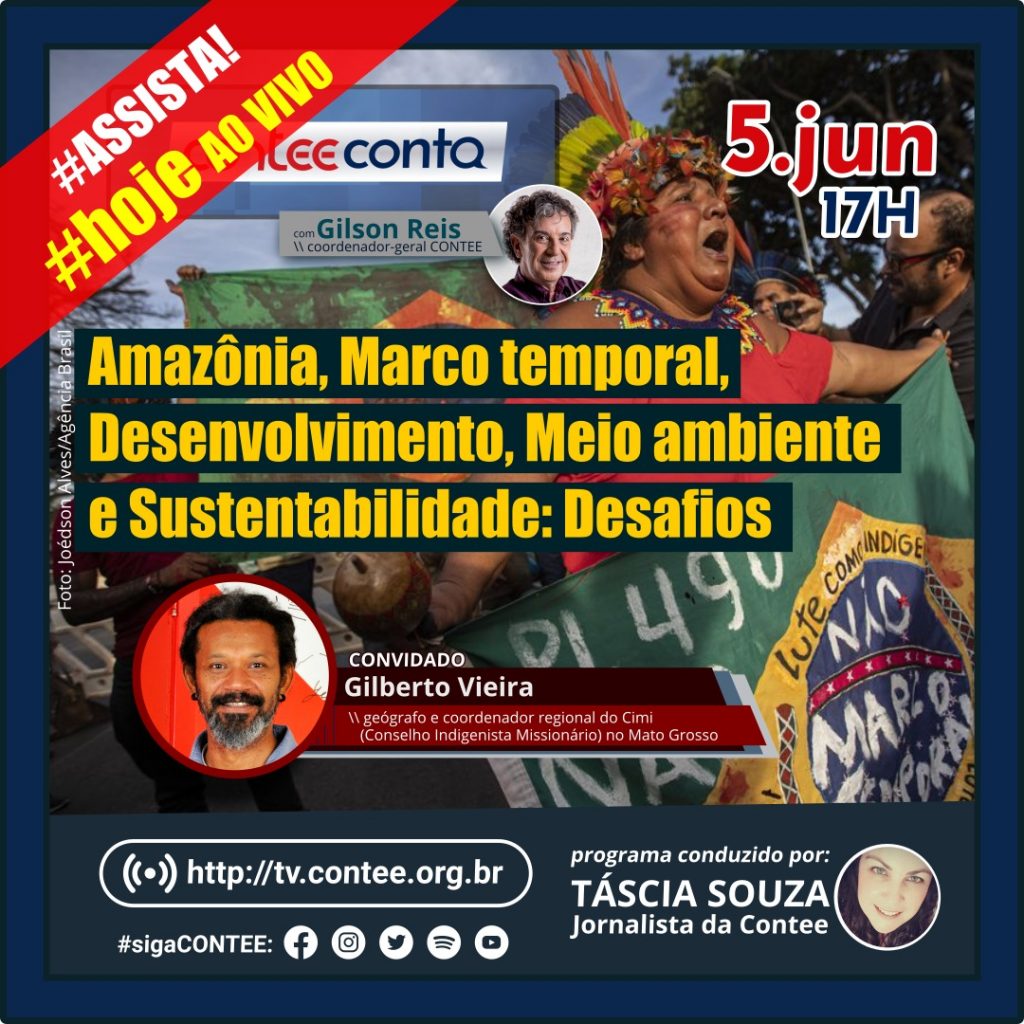 É HOJE: Contee Conta desafios sobre Amazônia, marco temporal, meio ...